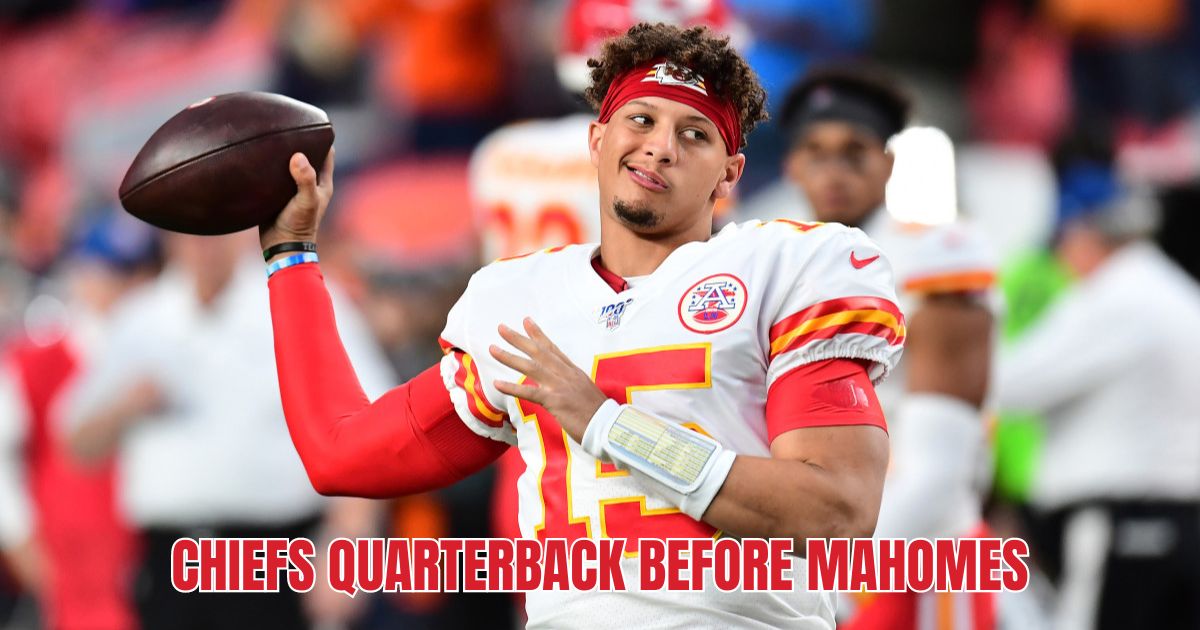 Who Was The Chiefs Quarterback Before Mahomes?